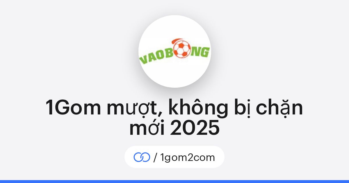 1Gom mượt, không bị chặn mới 2025 (/1gom2com) · solo.to