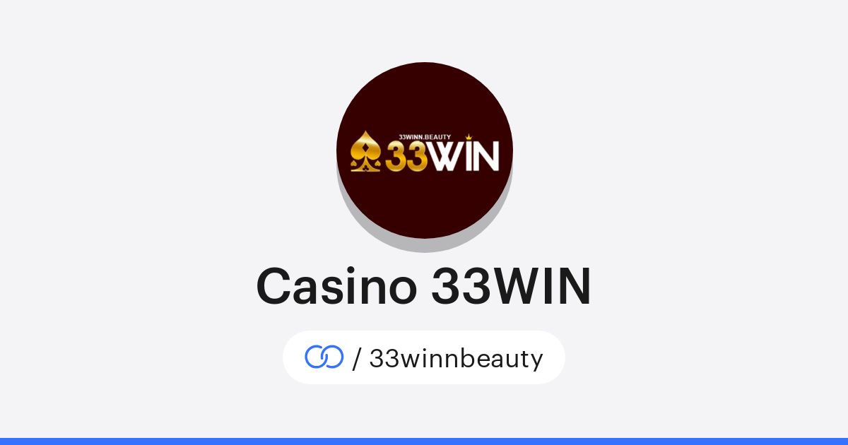 Casino 33WIN (/33winnbeauty) · solo.to