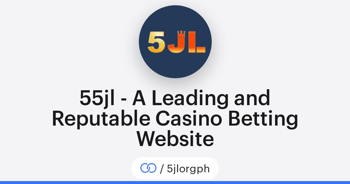 55jl - A Leading and Reputable Casino Betting Website (/5jlorgph) · solo.to