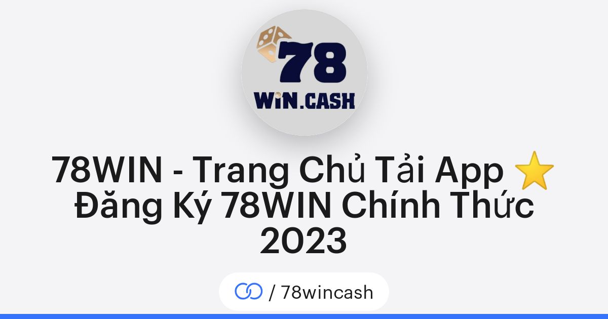 78WIN - Trang Chủ Tải App ⭐️ Đăng Ký 78WIN Chính Thức 2023 (/78wincash ...