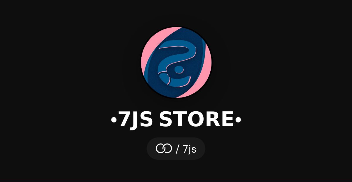 •𝟳𝗝𝗦 𝗦𝗧𝗢𝗥𝗘• (/7js) · solo.to