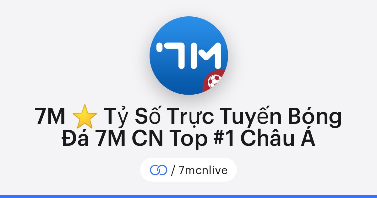7M ⭐️ Tỷ Số Trực Tuyến Bóng Đá 7M CN Top #1 Châu Á (/7mcnlive) · solo.to