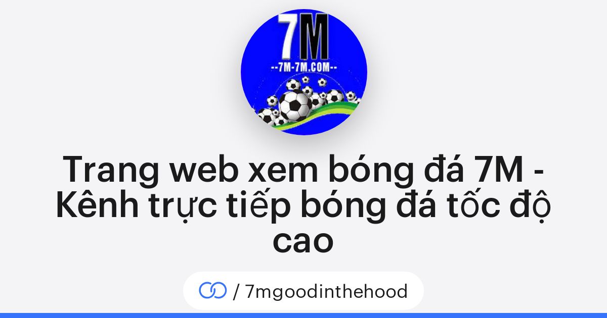 Trang web xem bóng đá 7M - Kênh trực tiếp bóng đá tốc độ cao ...
