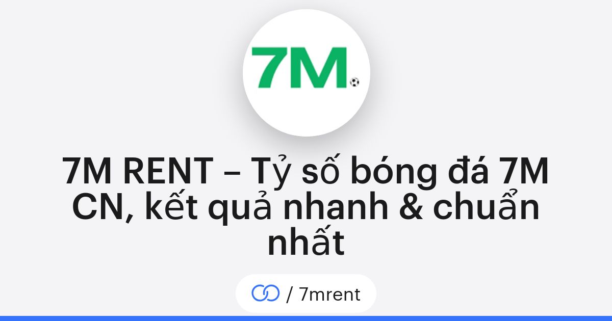 7M RENT – Tỷ số bóng đá 7M CN, kết quả nhanh & chuẩn nhất (/7mrent ...