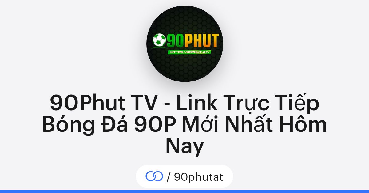 90Phut TV - Link Trực Tiếp Bóng Đá 90P Mới Nhất Hôm Nay (/90phutat) · solo.to