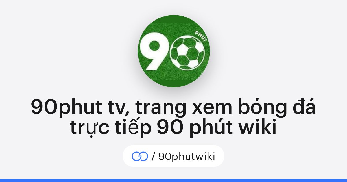 90phut tv, trang xem bóng đá trực tiếp 90 phút wiki (/90phutwiki) · solo.to