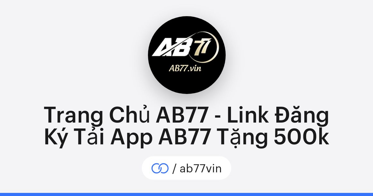 Trang Chủ AB77 - Link Đăng Ký Tải App AB77 Tặng 500k (/ab77vin) · solo.to