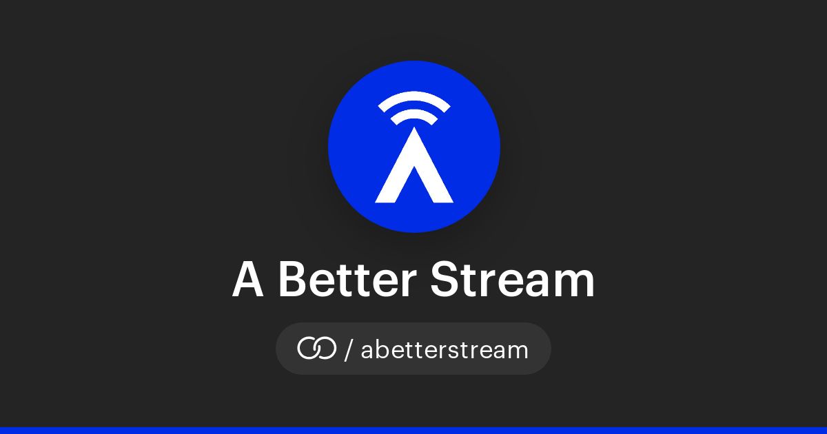 A Better Stream (/abetterstream) · solo.to