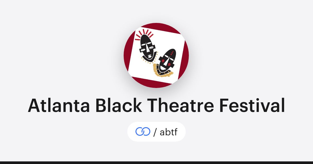 Atlanta Black Theatre Festival & Creative Arts Conference (/abtf) · solo.to
