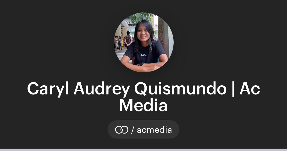 Caryl Audrey Quismundo | Ac Media (/acmedia) · solo.to