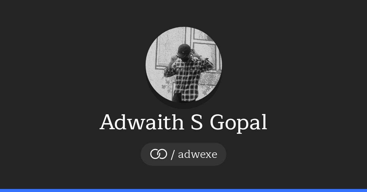 Adwaith S Gopal (/adwexe) · solo.to