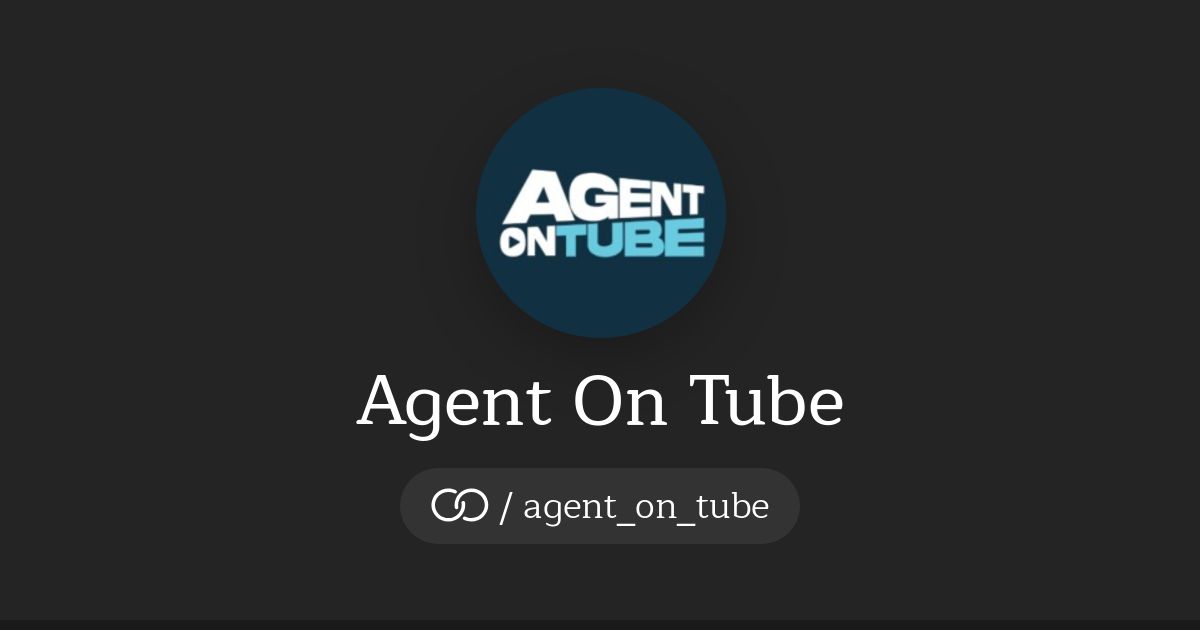Agent On Tube (/agent_on_tube) · solo.to