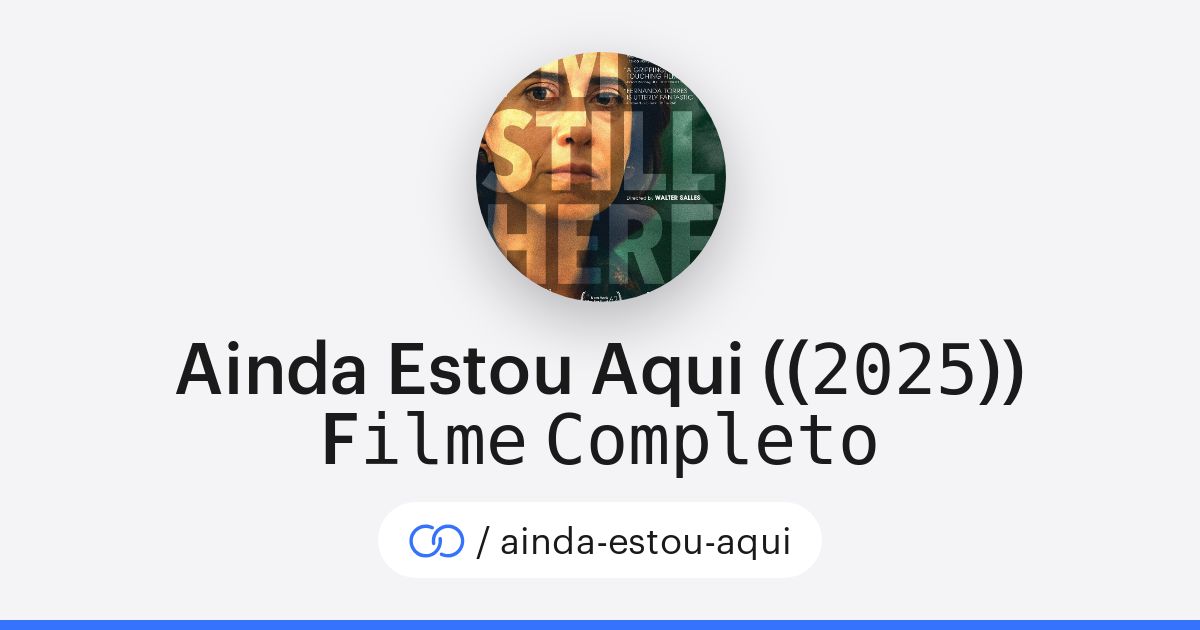 Ainda Estou Aqui ((𝟸𝟶𝟸𝟻)) F𝚒𝚕𝚖𝚎 𝙲𝚘𝚖𝚙𝚕𝚎𝚝𝚘 (/ainda-estou-aqui) · solo.to