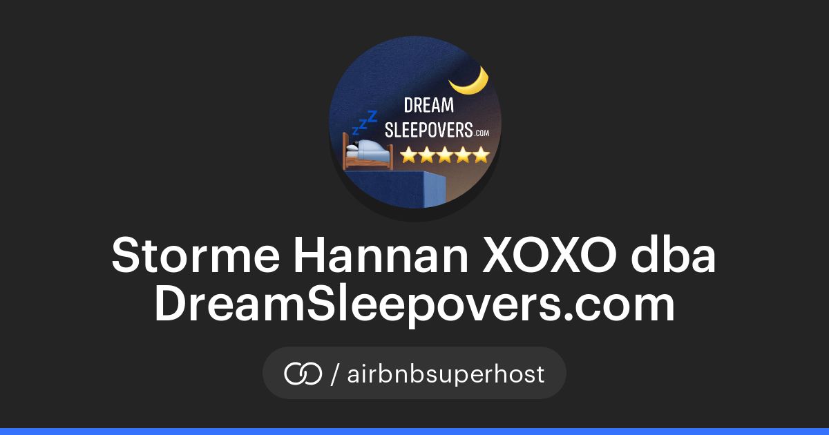 Storme Hannan XOXO dba DreamSleepovers.com (/airbnbsuperhost) · solo.to