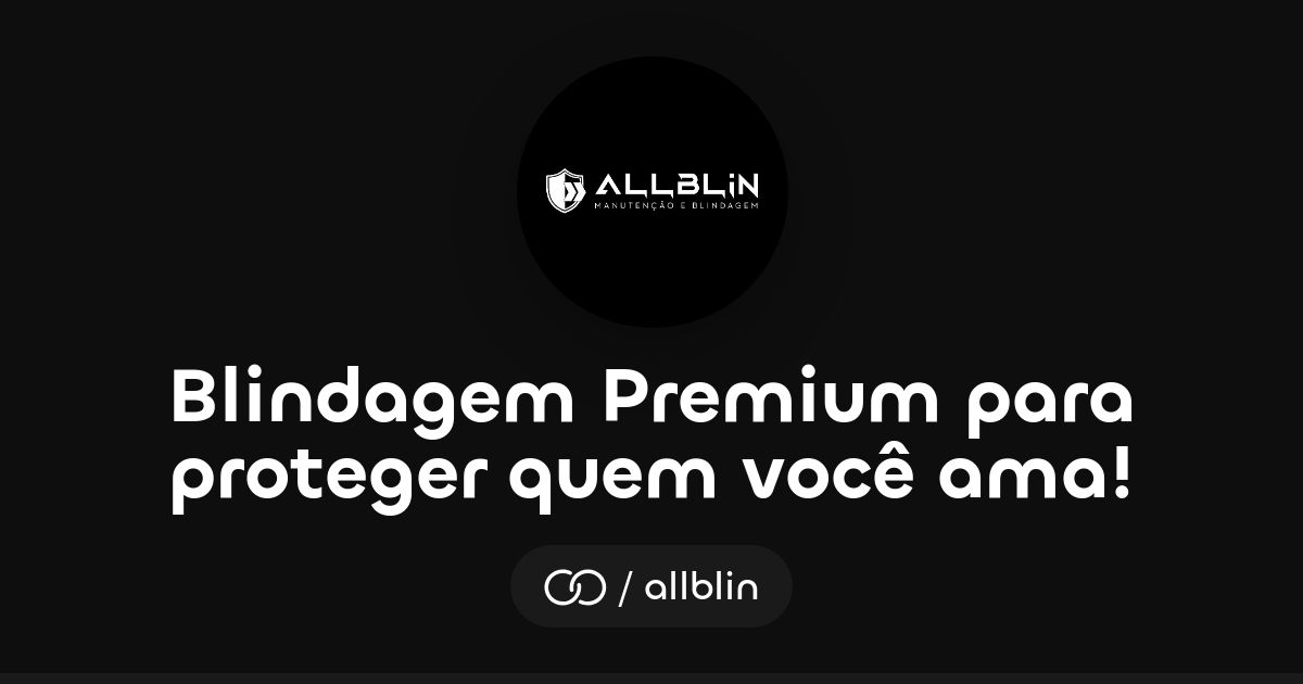 Blindagem Premium para proteger quem você ama! (/allblin) · solo.to