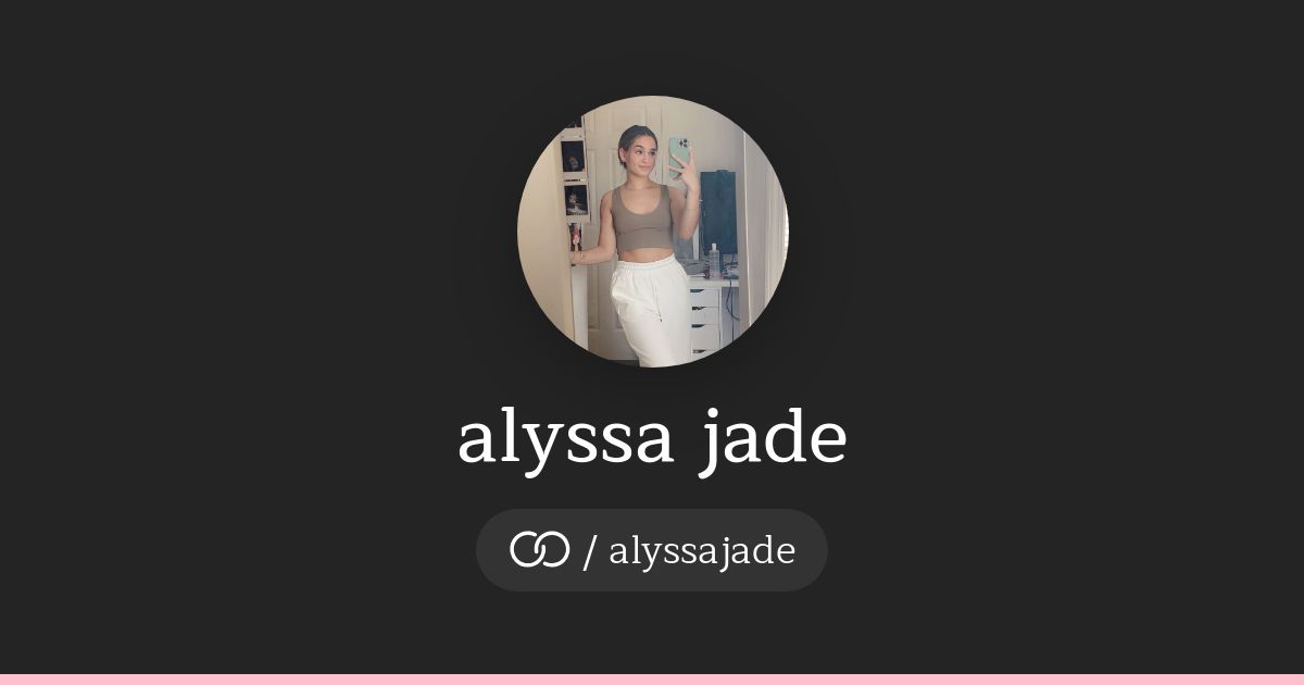 alyssa jade (/alyssajade) · solo.to