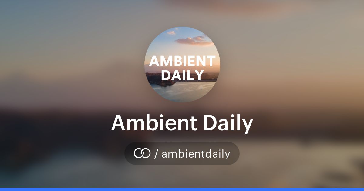Ambient Daily (/ambientdaily)