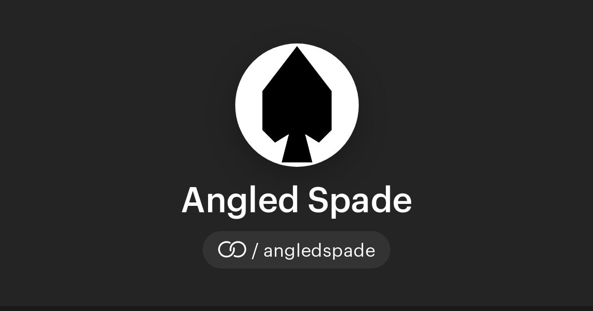 Angled Spade (/angledspade) · solo.to