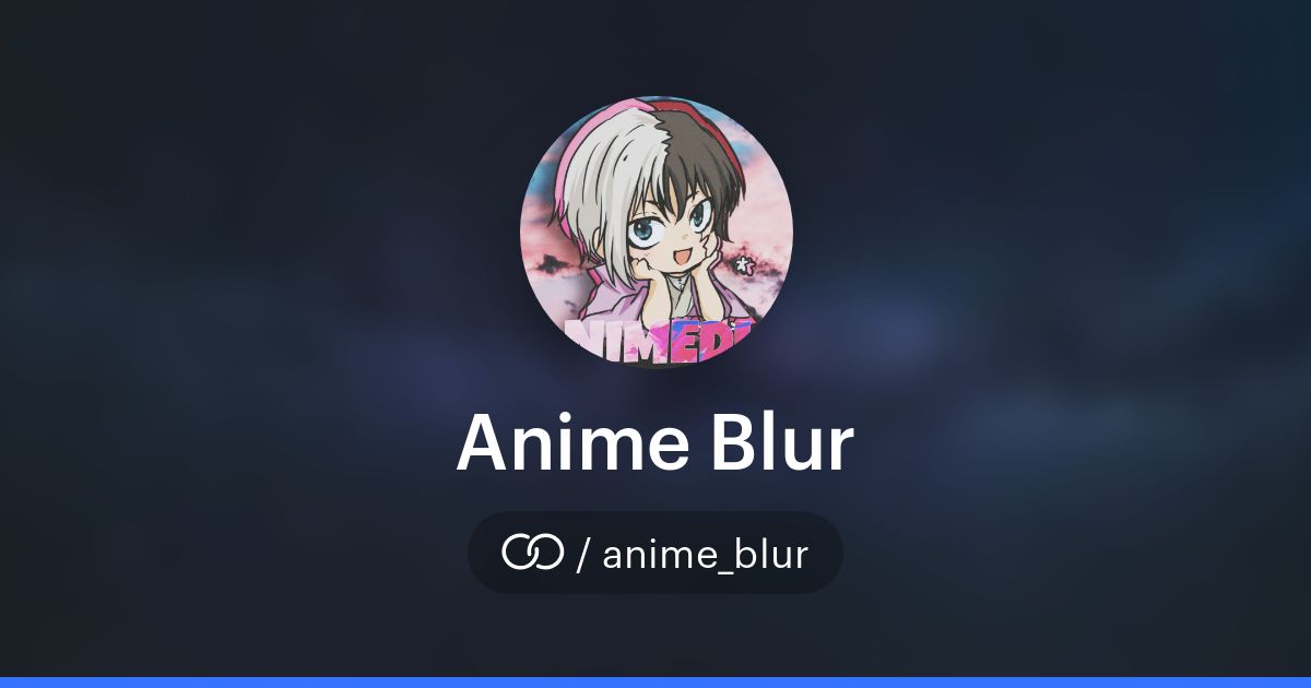 Anime Blur (/anime_blur) · solo.to