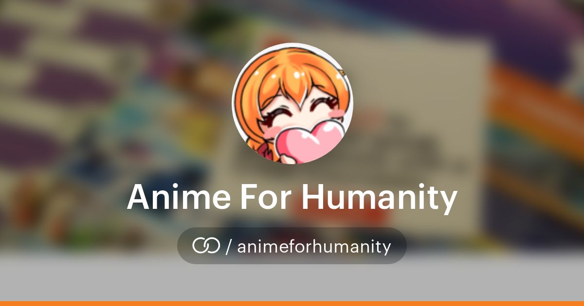 Anime For Humanity (/animeforhumanity) · solo.to