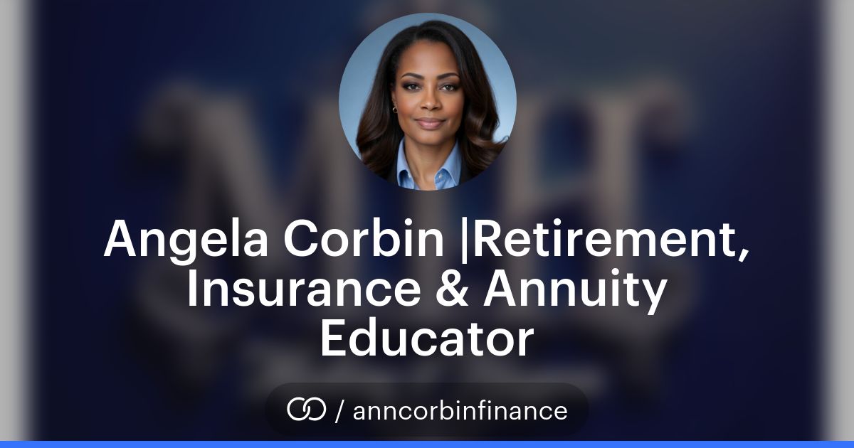 Angela Corbin |Retirement, Insurance & Annuity Educator ...