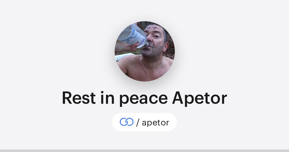 Rest in peace Apetor (/apetor) · solo.to