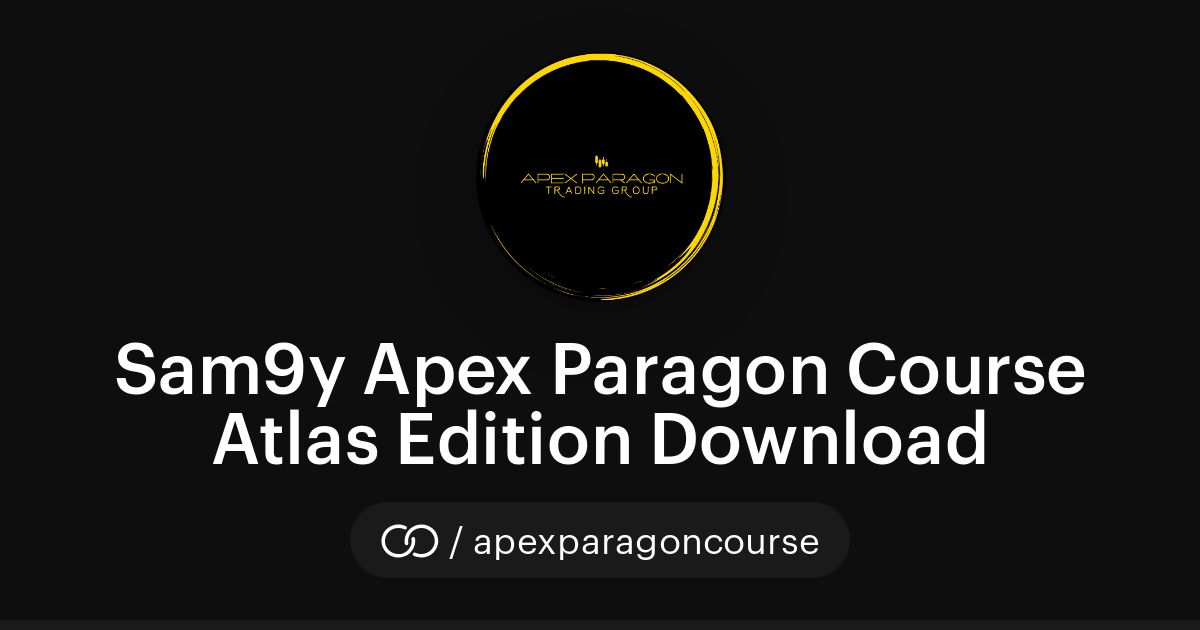 Sam9y Apex Paragon Course Atlas Edition Download (/apexparagoncourse) · solo.to
