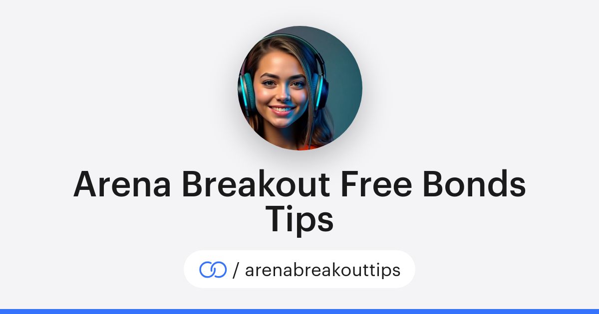 Arena Breakout Free Bonds Tips (/arenabreakouttips) · solo.to