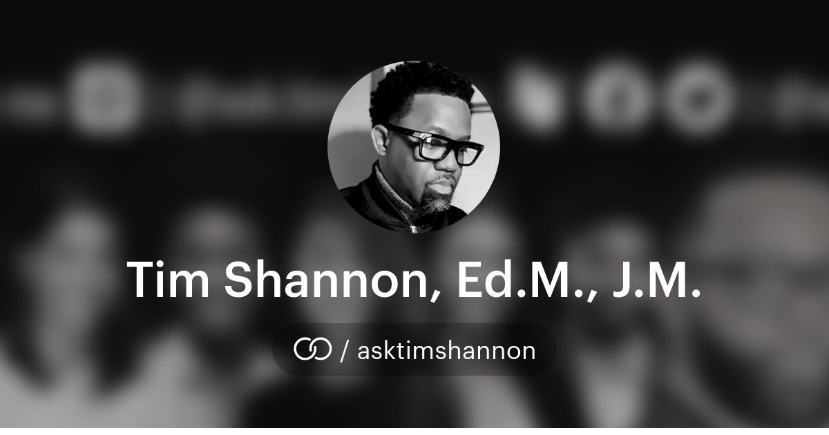 Tim Shannon, Ed.M., J.M. (/asktimshannon)