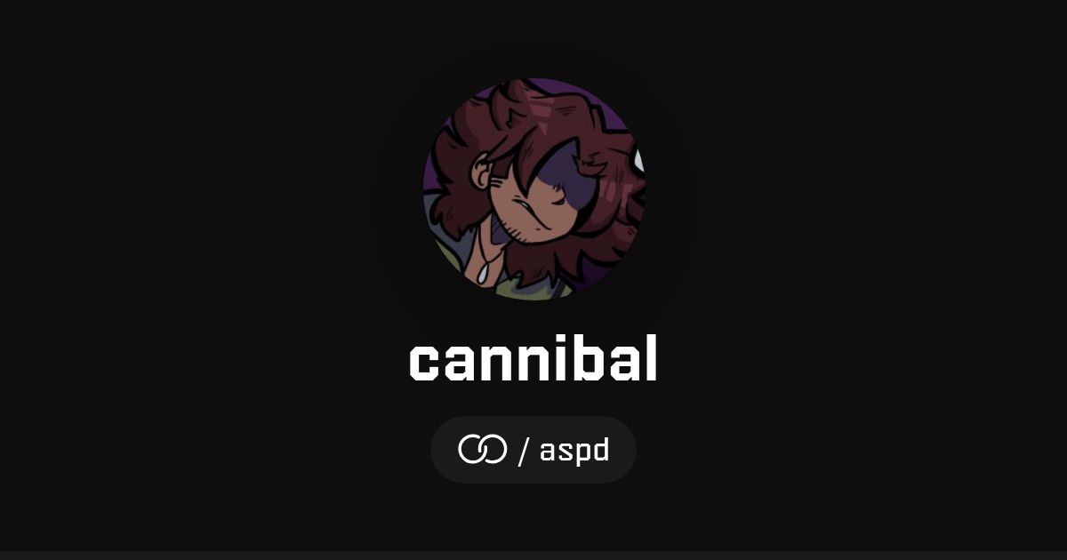 cannibal (/aspd) · solo.to