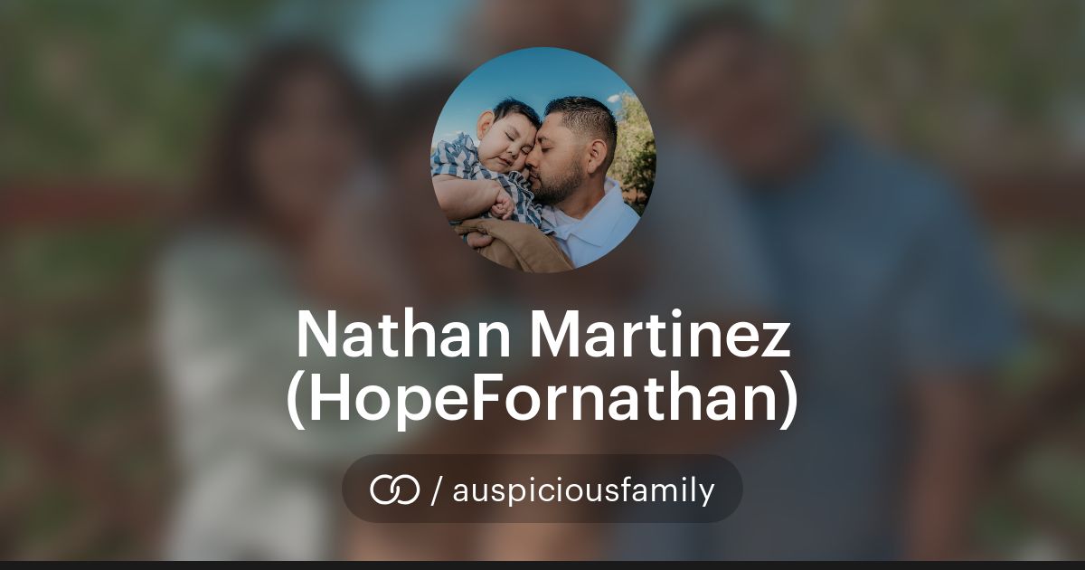 Nathan Martinez (HopeFornathan) (/auspiciousfamily) · solo.to