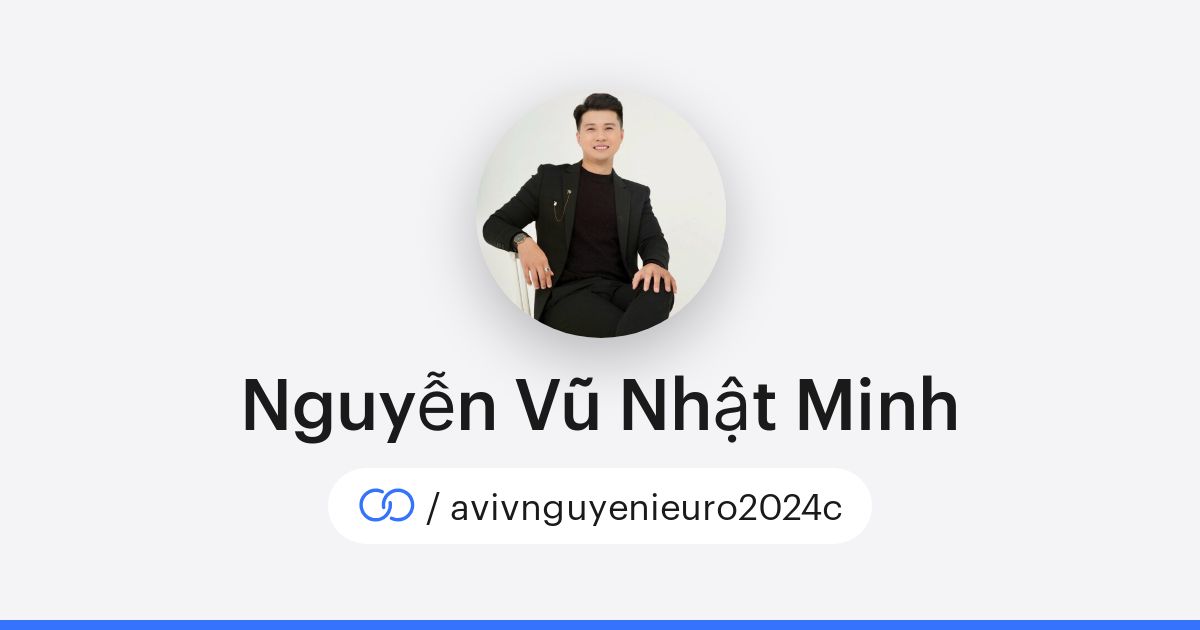 Nguyễn Vũ Nhật Minh (/avivnguyenieuro2024c) · solo.to