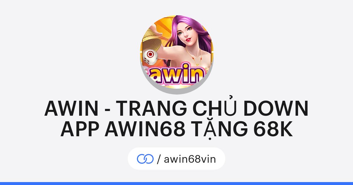 AWIN - TRANG CHỦ DOWN APP AWIN68 TẶNG 68K (/awin68vin) · solo.to