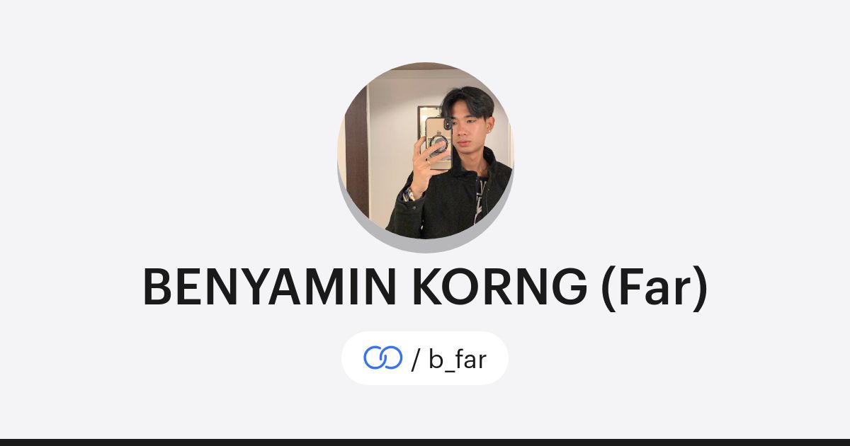 BENYAMIN KORNG (Far) (/b_far) · solo.to