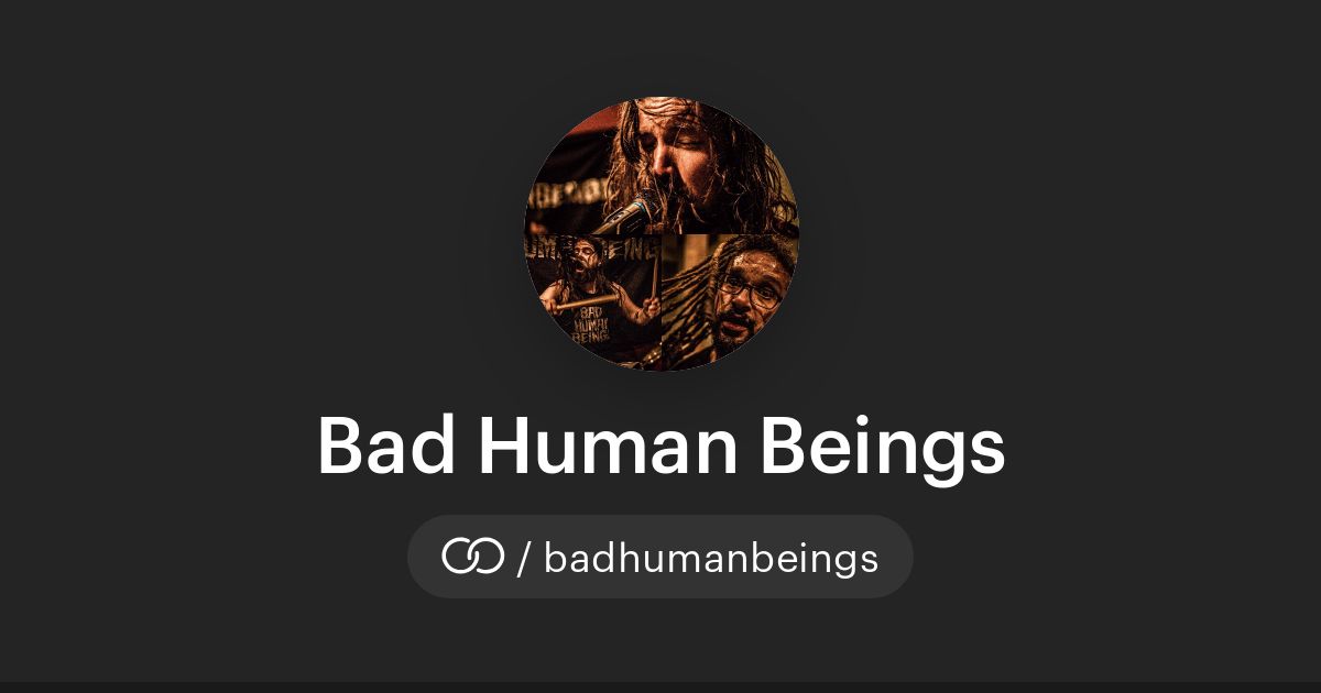 Bad Human Beings (/badhumanbeings) · solo.to