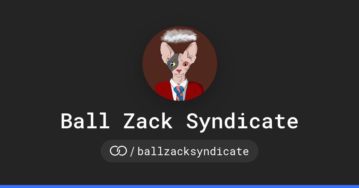 Ball Zack Syndicate (/ballzacksyndicate) · solo.to