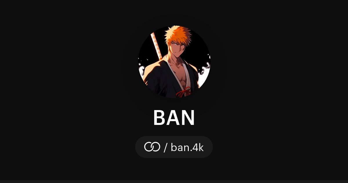 BAN (/ban.4k) · solo.to