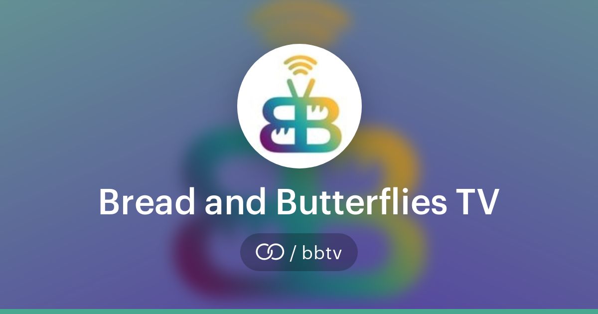 Bread and Butterflies TV (/bbtv) · solo.to