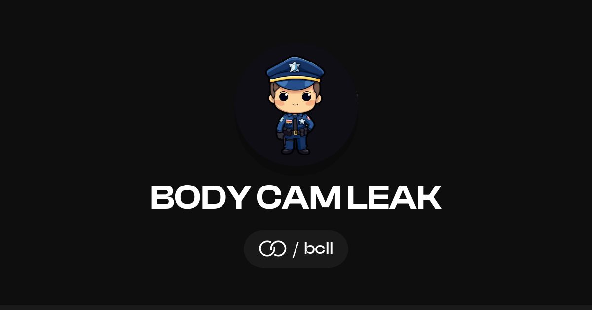 BODY CAM LEAK (/bcll) · solo.to