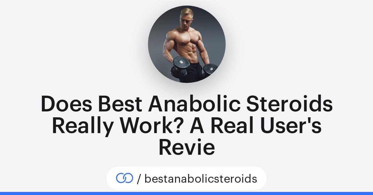 Does Best Anabolic Steroids Really Work? A Real User's Revie ...