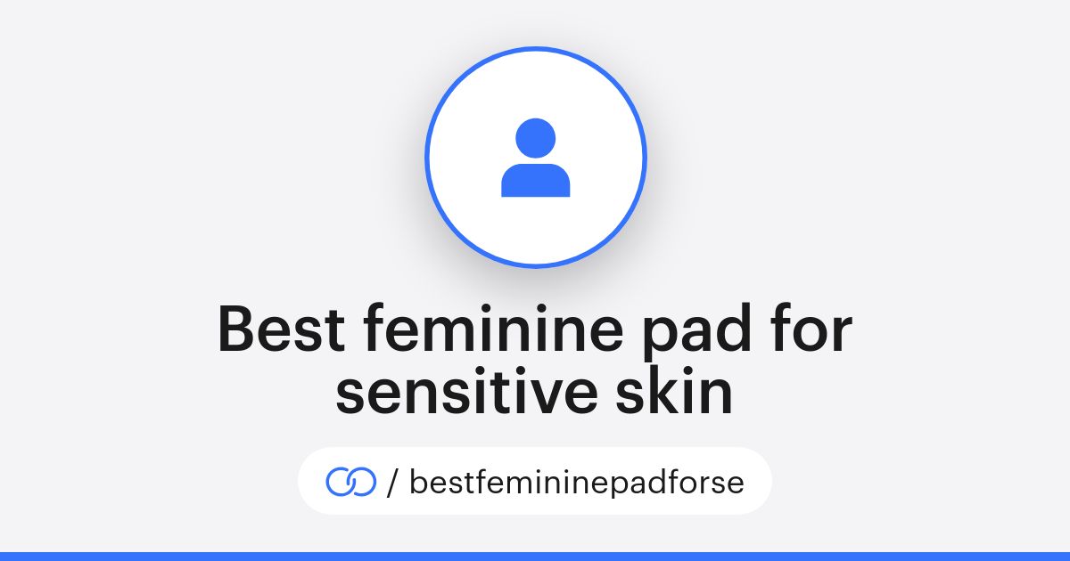 Best feminine pad for sensitive skin (/bestfemininepadforse) · solo.to