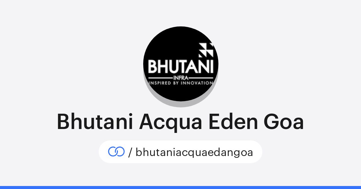 Bhutani Acqua Eden Goa (/bhutaniacquaedangoa) · solo.to