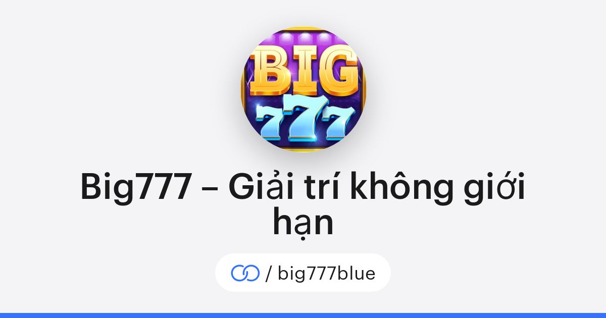 Big777 – Giải trí không giới hạn (/big777blue) · solo.to