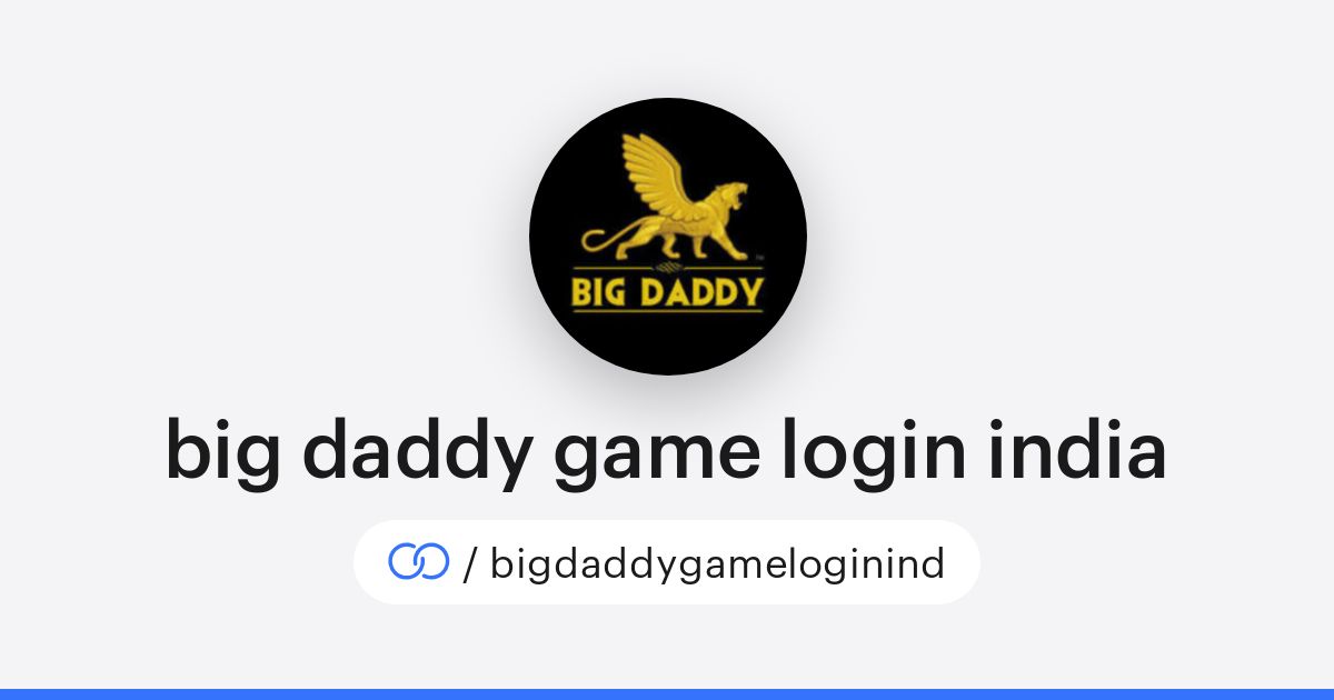 big daddy game login india (/bigdaddygameloginind) · solo.to