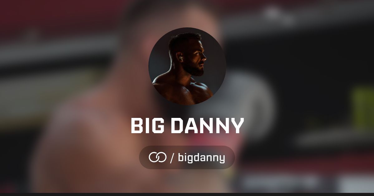 BIG DANNY (/bigdanny) · solo.to