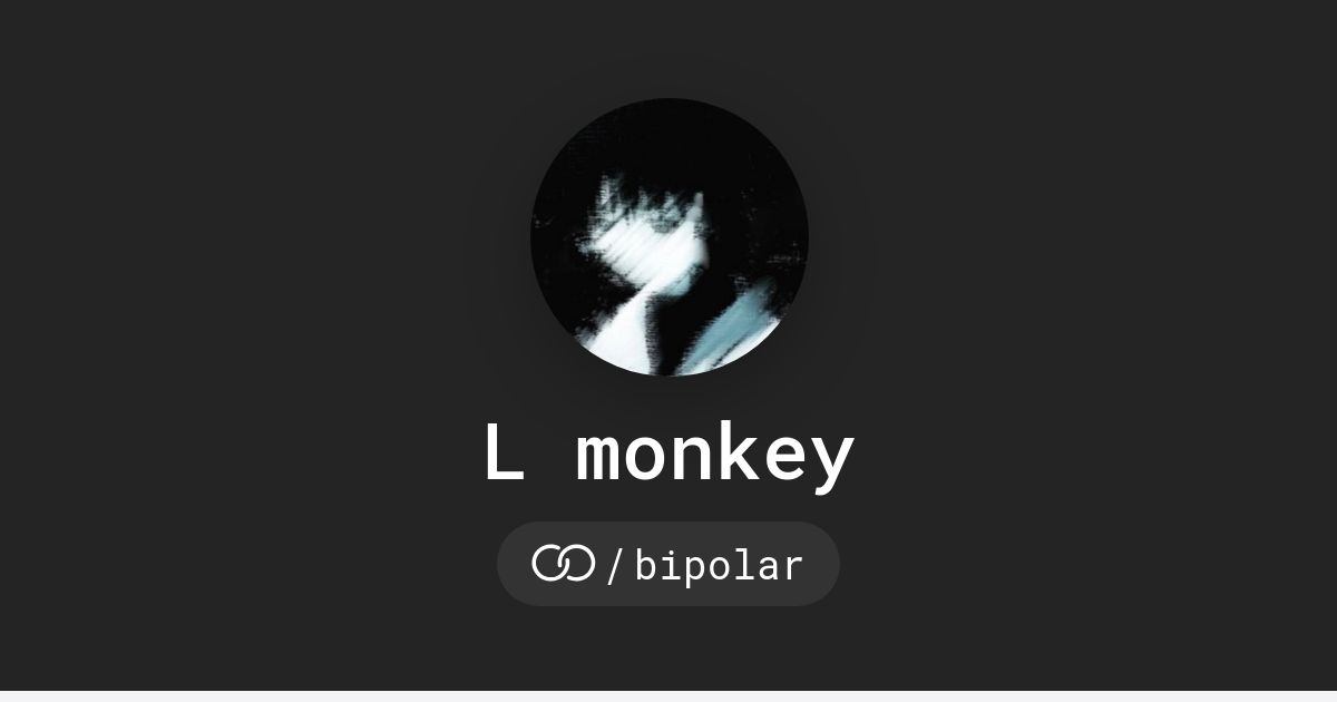 L monkey (/bipolar) · solo.to
