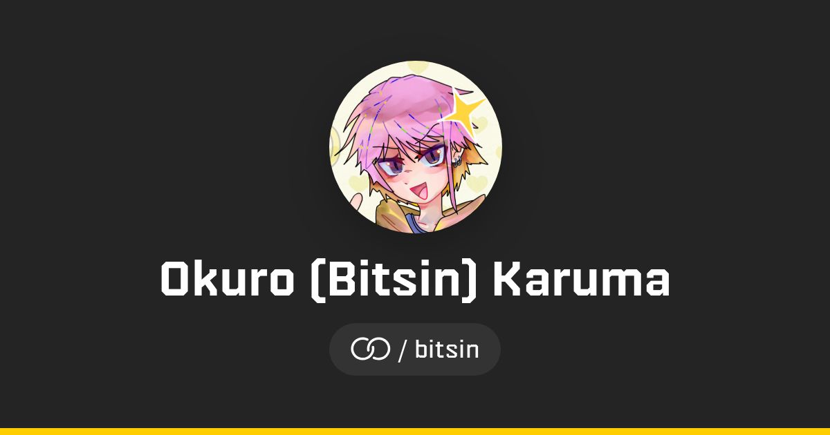 Okuro (Bitsin) Karuma (/bitsin) · solo.to