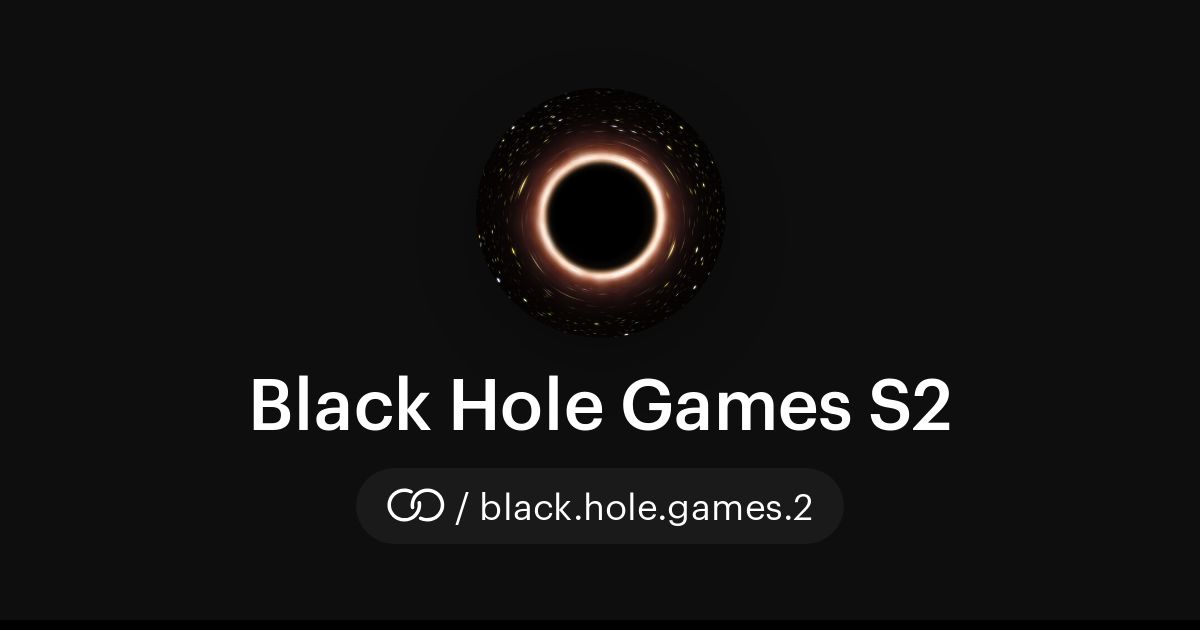 Black Hole Games S2 (/black.hole.games.2) · solo.to