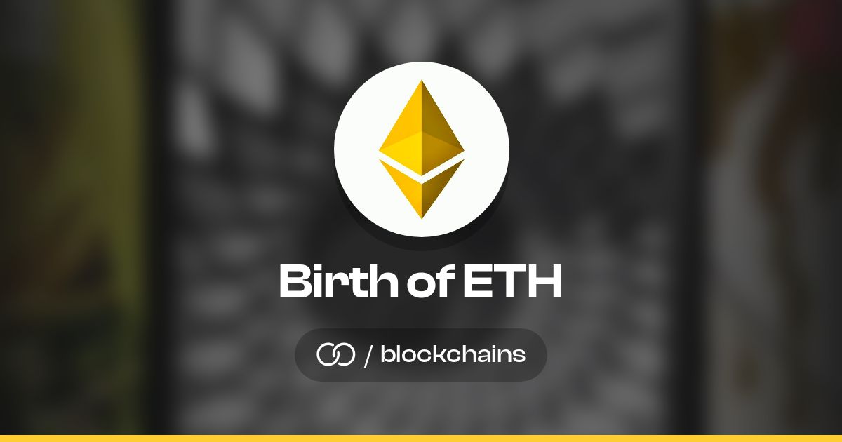 Birth of ETH (/blockchains)