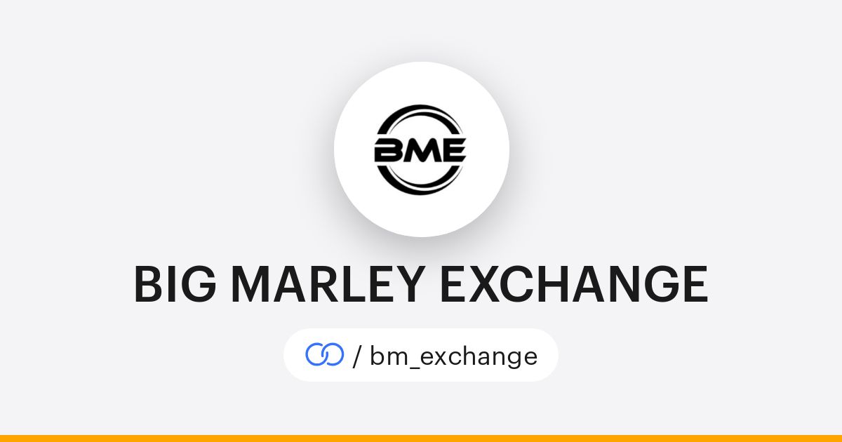 BIG MARLEY EXCHANGE (/bm_exchange) · solo.to